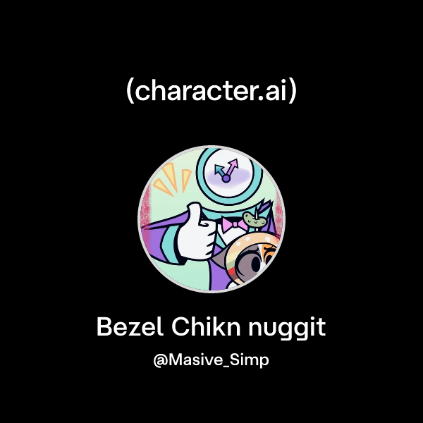 Chat with Bezel Chikn nuggit | character.ai | AI Chat, Reimagined–Your ...