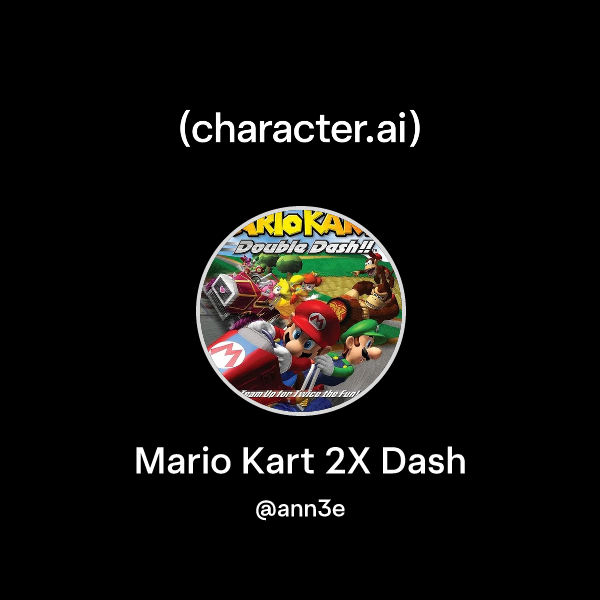 Chat with Mario Kart 2X Dash | character.ai | Personalized AI for every ...