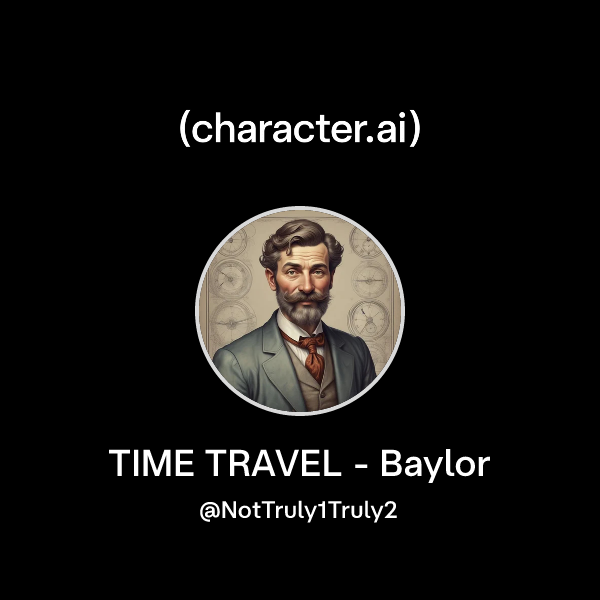 Chat with TIME TRAVEL - Baylor | character.ai | AI Chat, Reimagined ...
