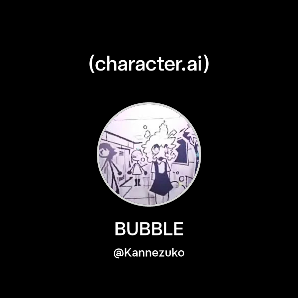 Chat with BUBBLE | character.ai | AI Chat, Reimagined–Your Words. Your ...