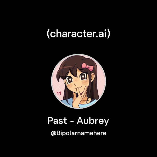 Chat with Past - Aubrey | character.ai | Personalized AI for every ...
