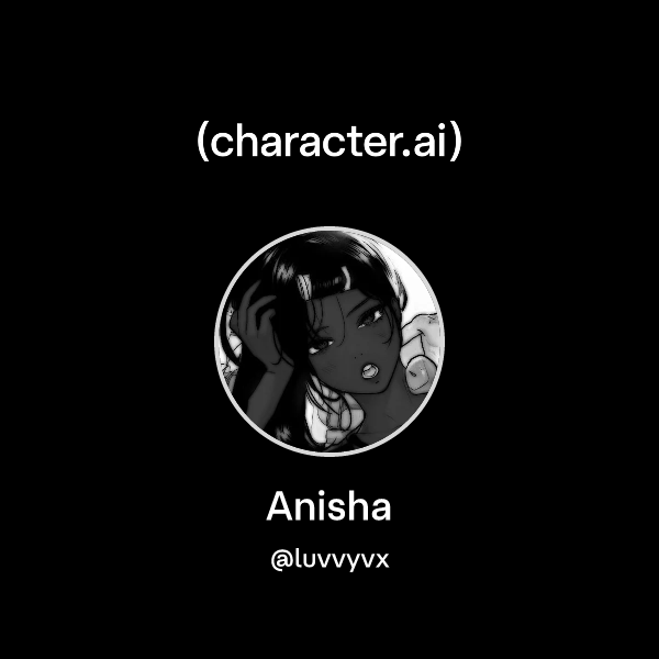 Chat with Anisha | character.ai | AI Chat, Reimagined–Your Words. Your World.
