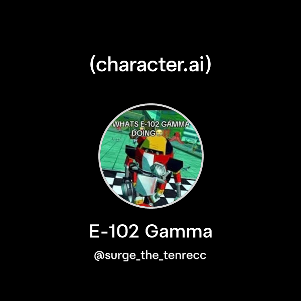 Chat with E-102 Gamma | character.ai | AI Chat, Reimagined–Your Words ...