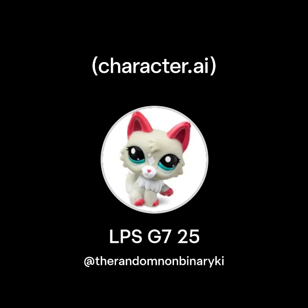 Chat with LPS G7 25 | character.ai | AI Chat, Reimagined–Your Words ...