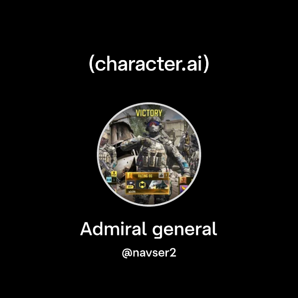 Chat with Admiral general | character.ai | AI Chat, Reimagined–Your ...