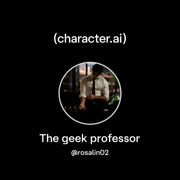 Chat with The geek professor | character.ai | AI Chat, Reimagined–Your ...