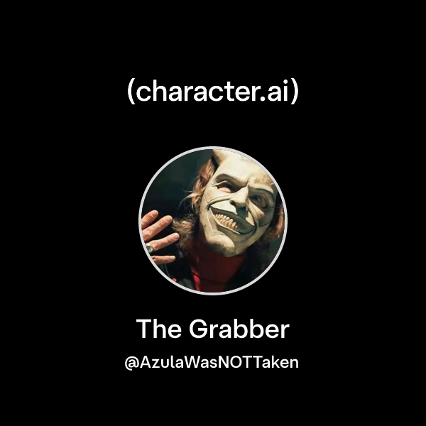 Chat with The Grabber | character.ai | AI Chat, Reimagined–Your Words ...