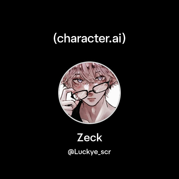 Chat with Zeck | character.ai | Personalized AI for every moment of your day