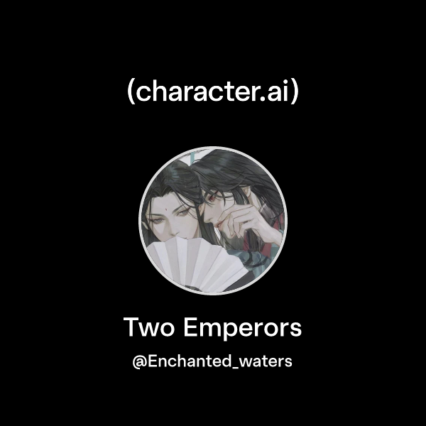 Chat with Two Emperors | character.ai | Personalized AI for every ...