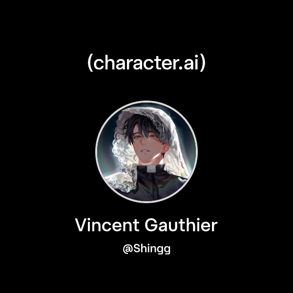 Chat with Vincent Gauthier | character.ai | Personalized AI for every moment of your day