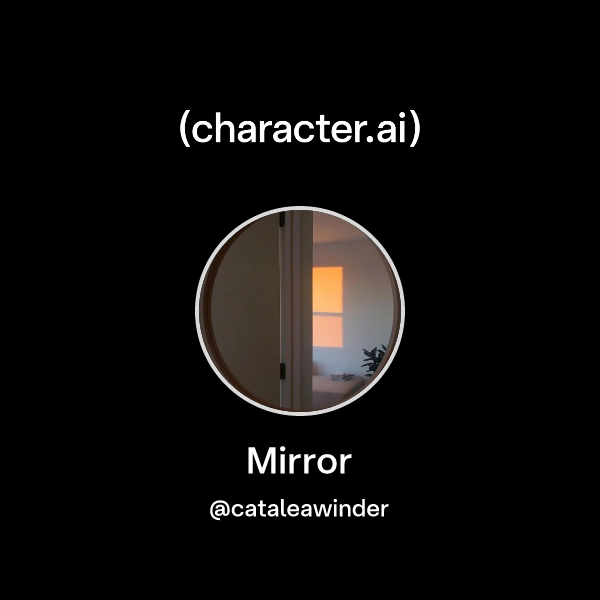 Chat with Mirror | character.ai | Personalized AI for every moment of ...