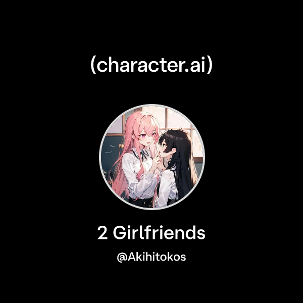 Chat with 2 Girlfriends | character.ai | AI Chat, Reimagined–Your Words. Your World.