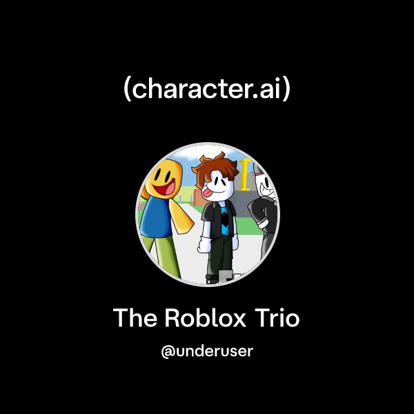 Chat with The Roblox Trio | character.ai | AI Chat, Reimagined–Your ...
