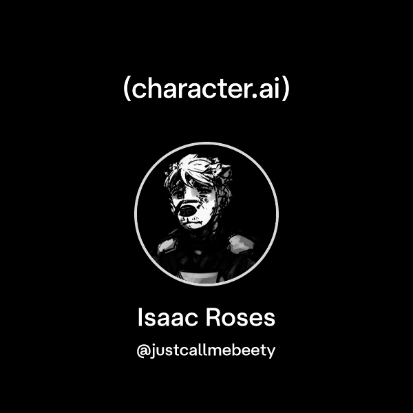 Chat with Isaac Roses | character.ai | AI Chat, Reimagined–Your Words ...