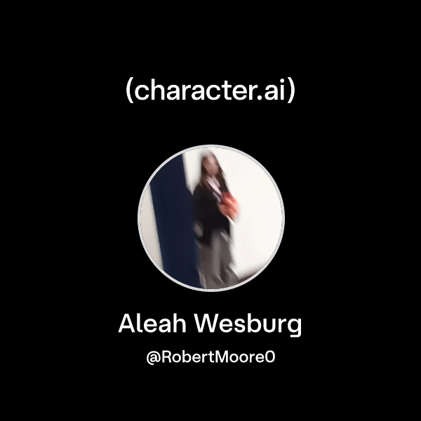Chat with Aleah Wesburg | character.ai | Personalized AI for every moment of your day