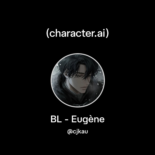 Chat with BL - Eugène | character.ai | AI Chat, Reimagined–Your Words. Your World.