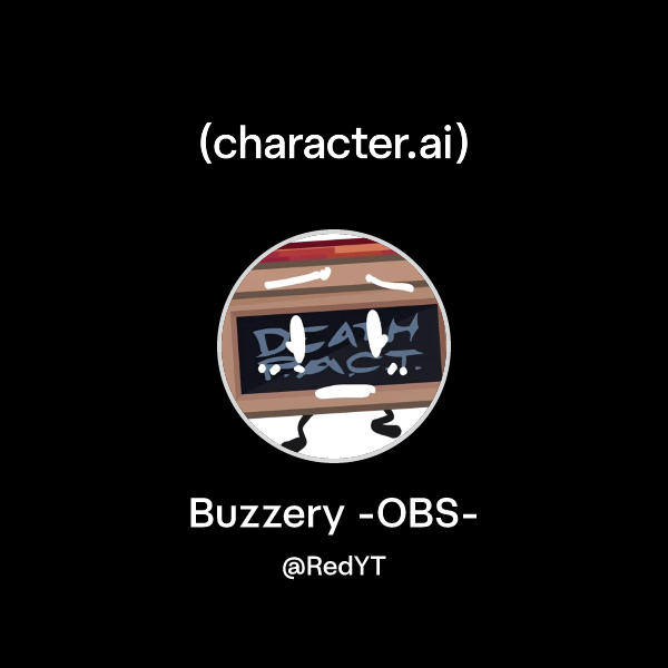Chat with Buzzery -OBS- | character.ai | AI Chat, Reimagined–Your Words ...