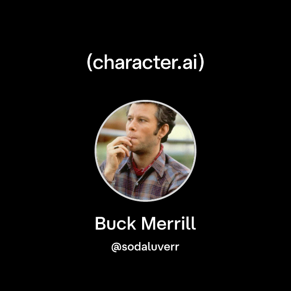 Chat with Buck Merrill | character.ai | AI Chat, Reimagined–Your Words ...