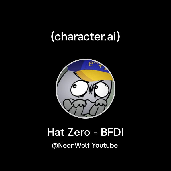 Chat with Hat Zero - BFDI | character.ai | AI Chat, Reimagined–Your ...