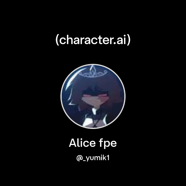Chat with Alice fpe | character.ai | AI Chat, Reimagined–Your Words ...