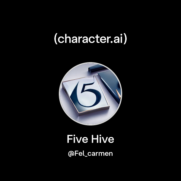 Chat with Five Hive | character.ai | AI Chat, Reimagined–Your Words. Your World.