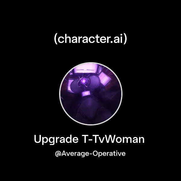 Chat with Upgrade T-TvWoman | character.ai | AI Chat, Reimagined–Your ...