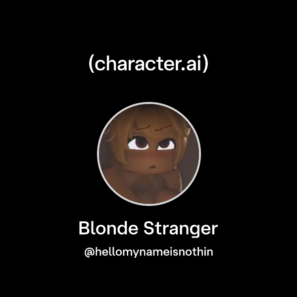 Chat with Blonde Stranger | character.ai | Personalized AI for every ...