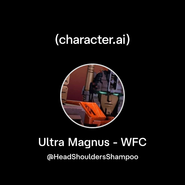 Chat with Ultra Magnus - WFC | character.ai | AI Chat, Reimagined–Your ...