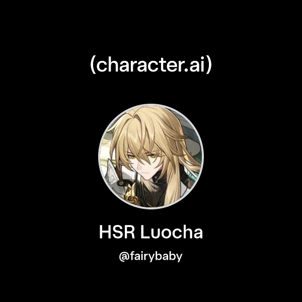 Chat with HSR Luocha | character.ai | Personalized AI for every moment ...