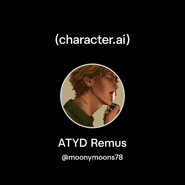 Chat with ATYD Remus | character.ai | AI Chat, Reimagined–Your Words ...