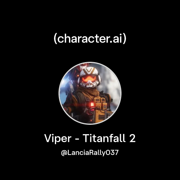 Chat with Viper - Titanfall 2 | character.ai | AI Chat, Reimagined–Your ...