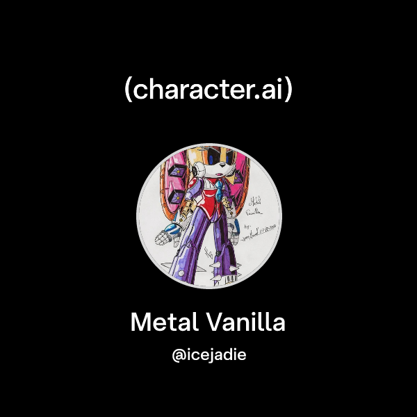 Chat with Metal Vanilla | character.ai | AI Chat, Reimagined–Your Words ...