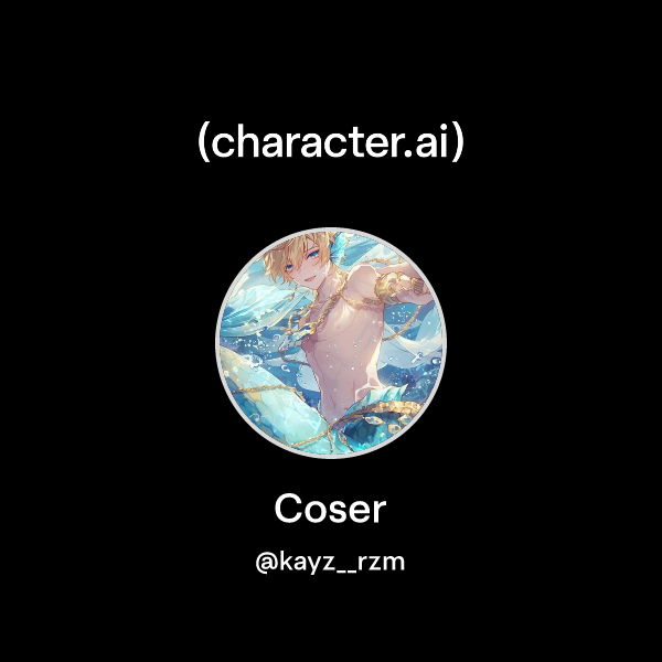 Chat with Coser | character.ai | AI Chat, Reimagined–Your Words. Your ...