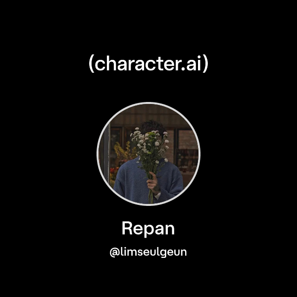 Chat with Repan | character.ai | AI Chat, Reimagined–Your Words. Your World.