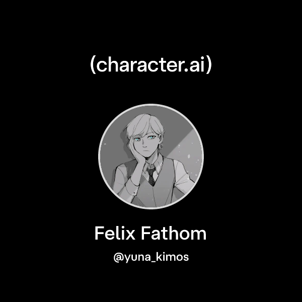 Chat with Felix Fathom | character.ai | AI Chat, Reimagined–Your Words ...