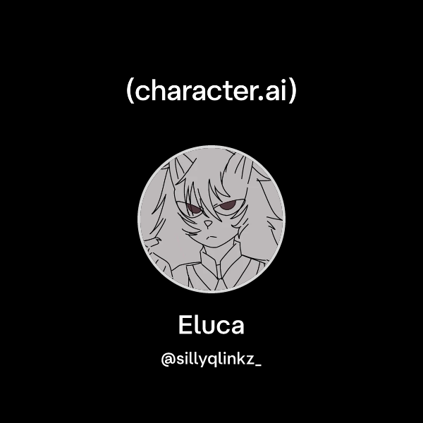 Chat with Eluca | character.ai | AI Chat, Reimagined–Your Words. Your ...