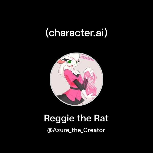 Chat with Reggie the Rat | character.ai | AI Chat, Reimagined–Your ...