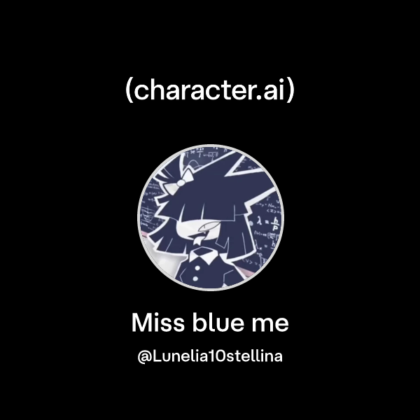 Chat with Miss blue me | character.ai | AI Chat, Reimagined–Your Words ...