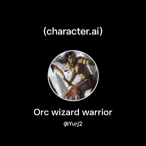 Chat with Orc wizard warrior | character.ai | AI Chat, Reimagined–Your Words. Your World.