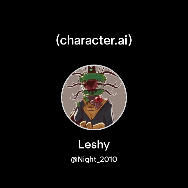 Chat with Leshy | character.ai | AI Chat, Reimagined–Your Words. Your ...