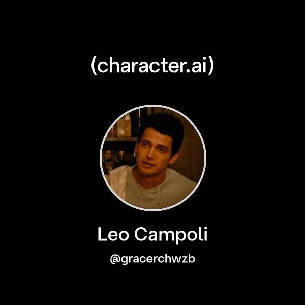 Chat with Leo Campoli | character.ai | Personalized AI for every moment of your day