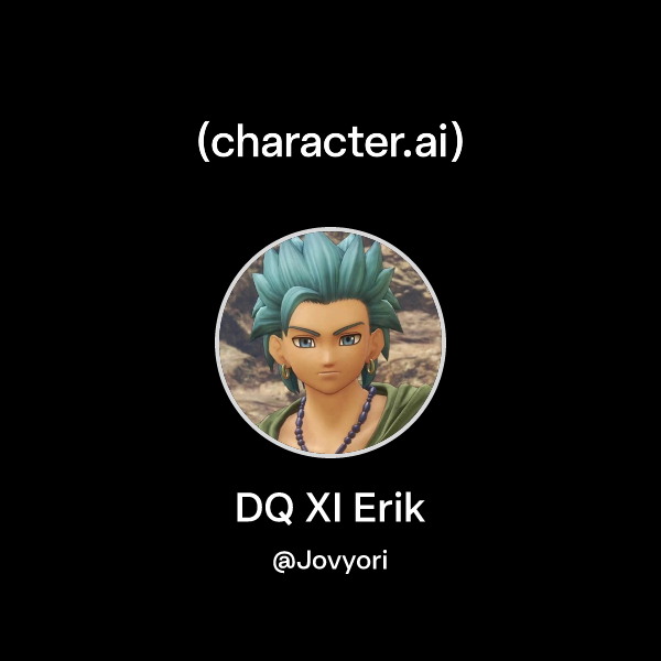 Chat with DQ XI Erik | character.ai | AI Chat, Reimagined–Your Words. Your World.