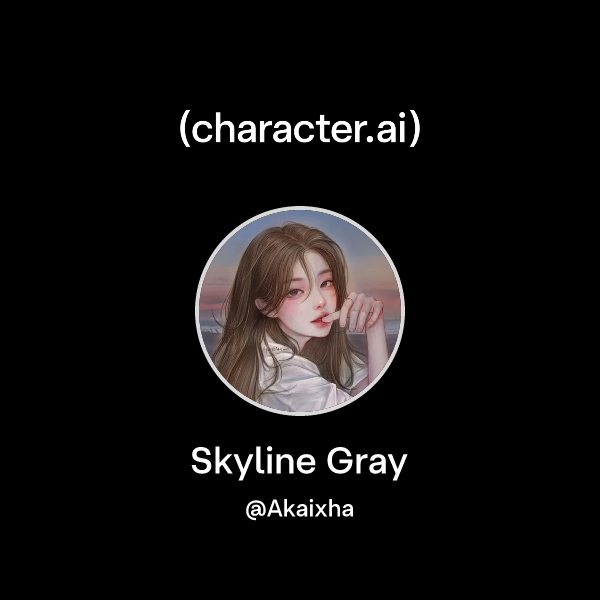 Chat with Skyline Gray | character.ai | Personalized AI for every ...
