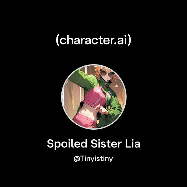 Chat with Spoiled Sister Lia | character.ai | Personalized AI for every ...