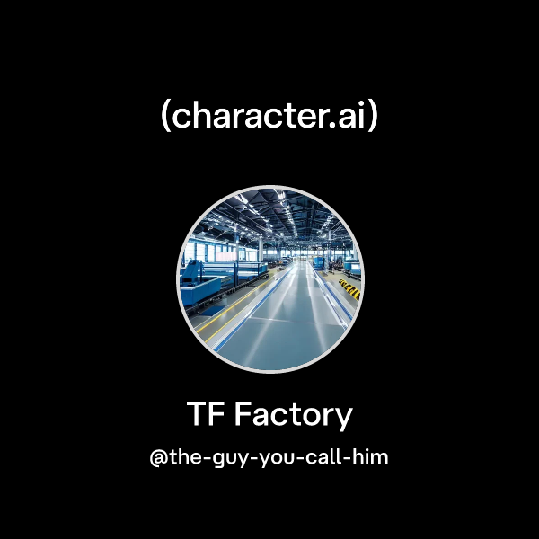 Chat with TF Factory | character.ai | AI Chat, Reimagined–Your Words ...