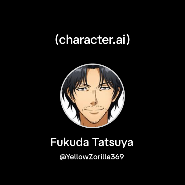 Chat with Fukuda Tatsuya | character.ai | AI Chat, Reimagined–Your ...