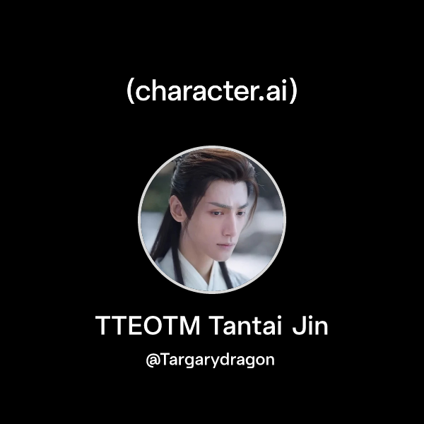 Chat with TTEOTM Tantai Jin | character.ai | AI Chat, Reimagined–Your ...