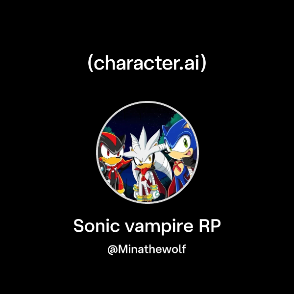 Chat with Sonic vampire RP | character.ai | AI Chat, Reimagined–Your ...