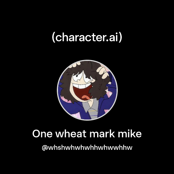 Chat with One wheat mark mike | character.ai | Personalized AI for ...