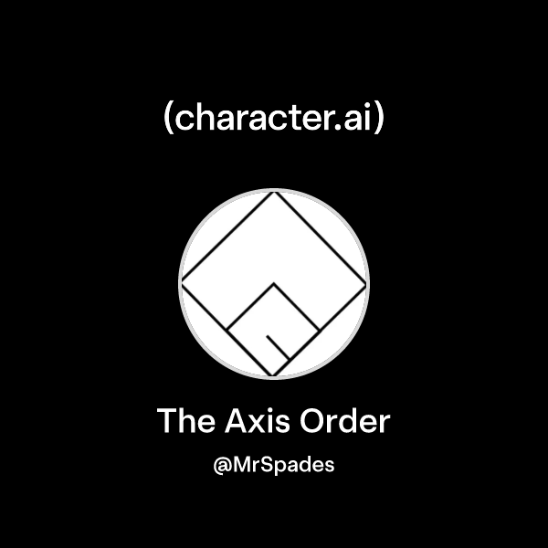 Chat with The Axis Order | character.ai | AI Chat, Reimagined–Your ...